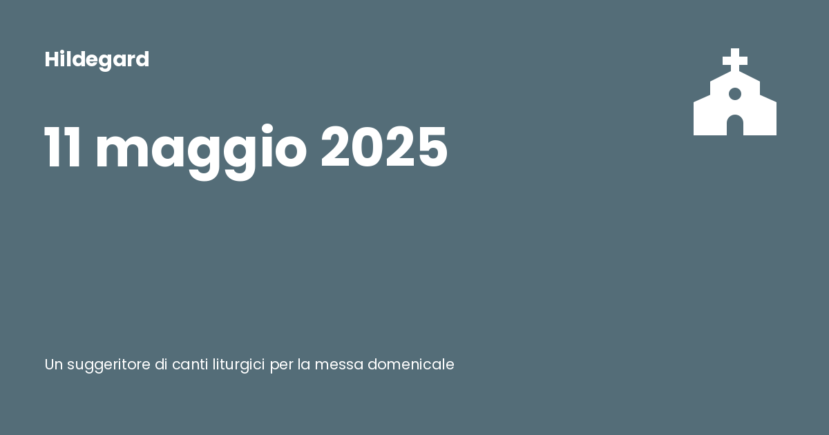 11 maggio 2025 - Hildegard